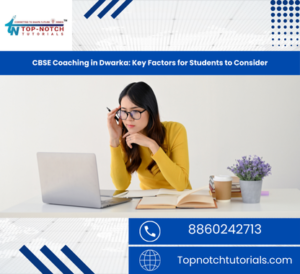 CBSE Coaching in Dwarka: Key Factors for Students to Consider ...